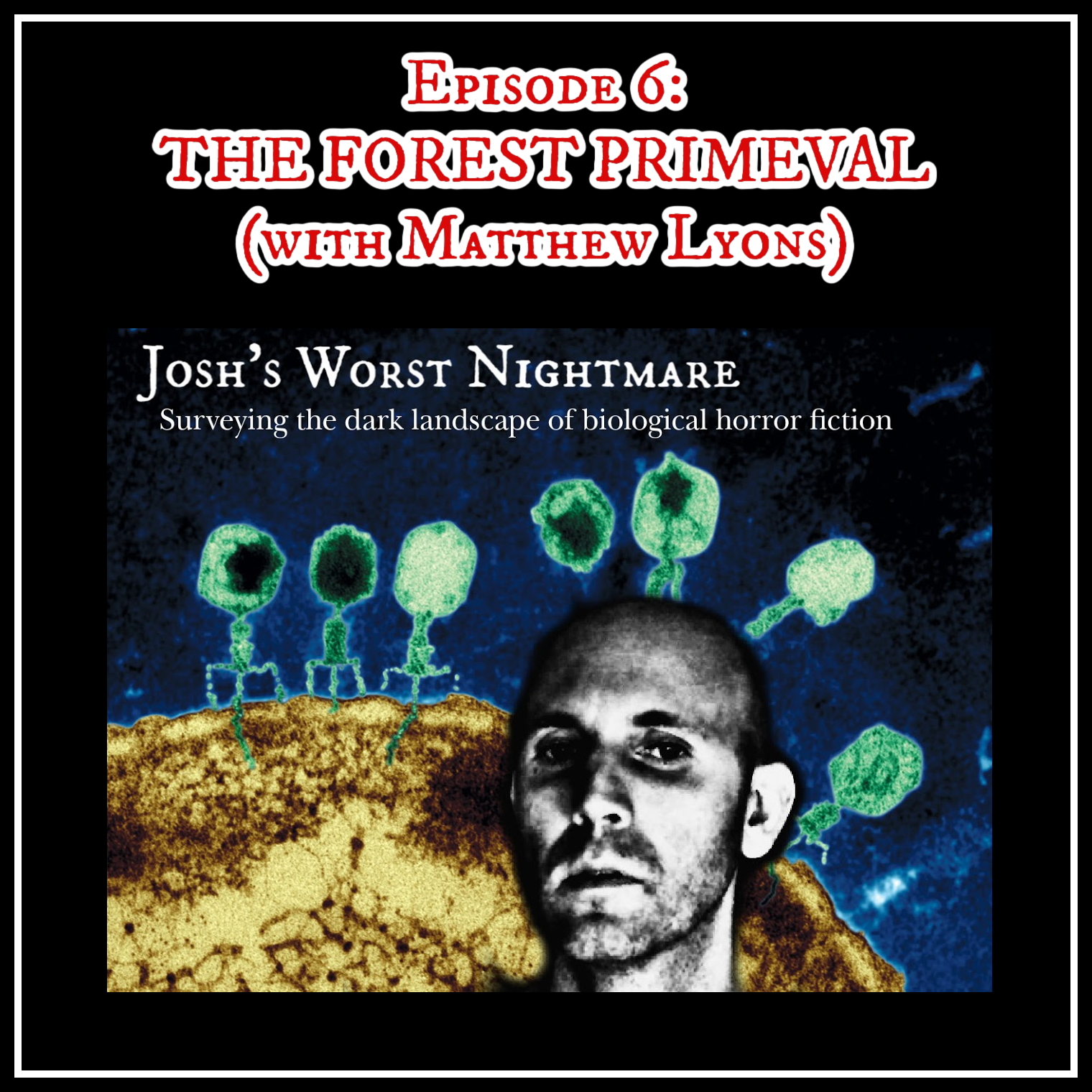 Josh’s Worst Nightmare #6: The Forest Primeval (with Matthew Lyons ...