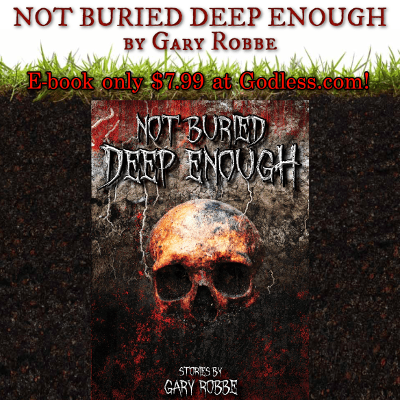 NOT BURIED DEEP ENOUGH by Gary Robbe E-book Only $7.99 at Godless.com ...