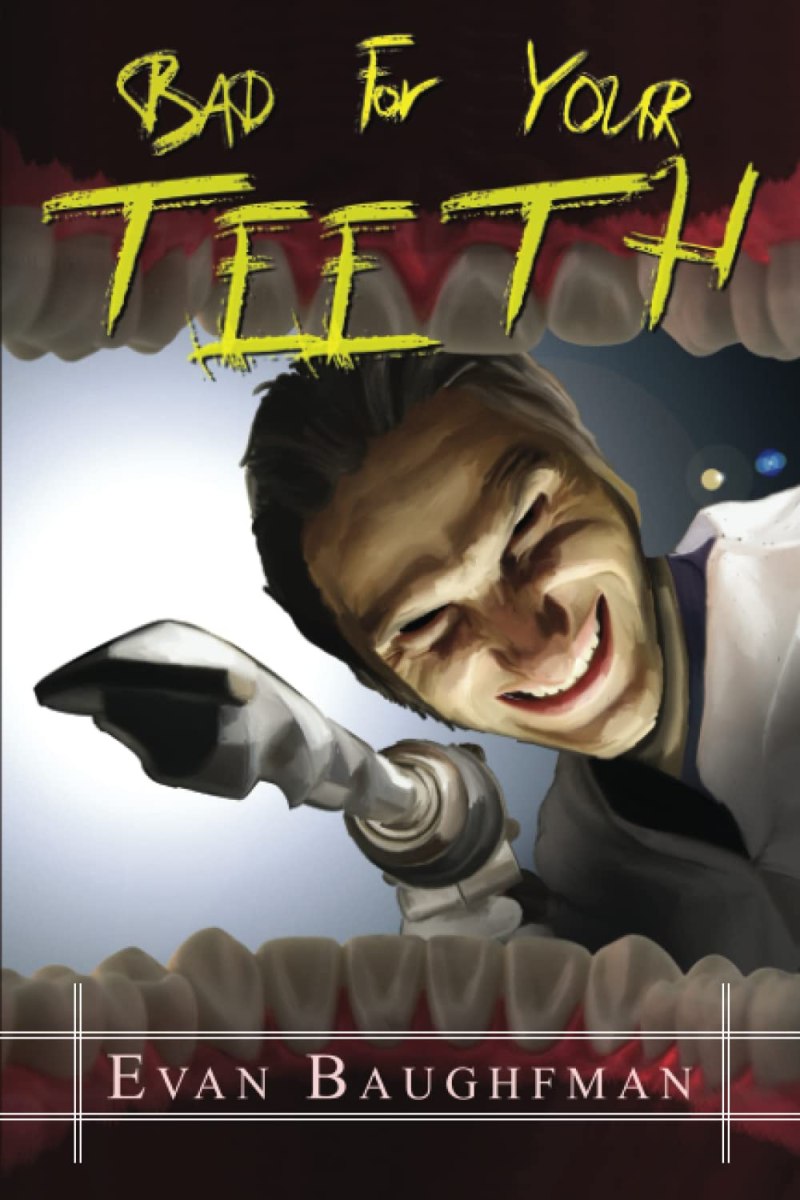 Horror Book Club—’Bad For Your Teeth’ by Evan Baughfman | Denver Horror ...